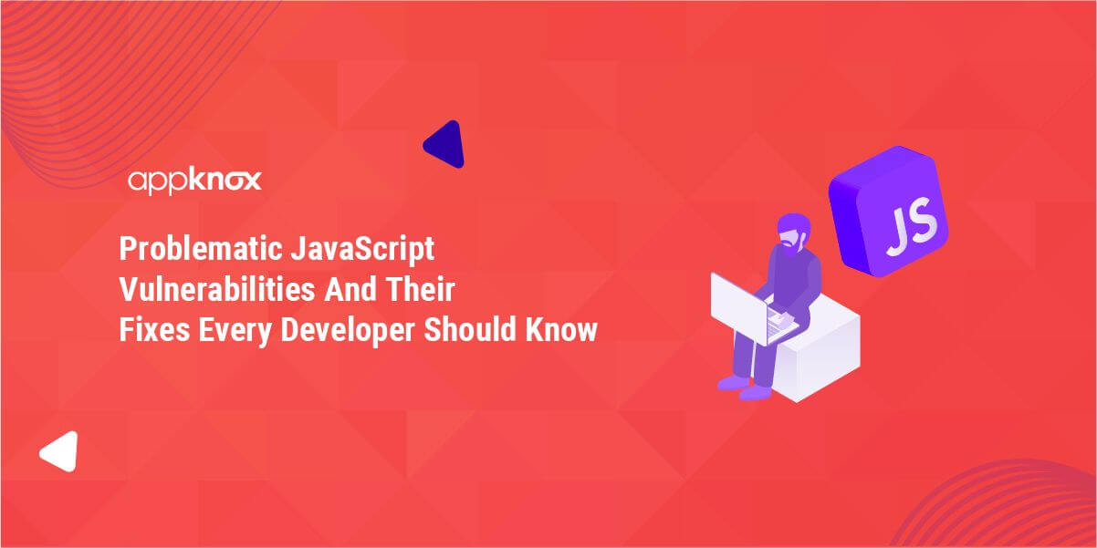 Javascript Vulnerabilities And Fixes Every Developer Should Know